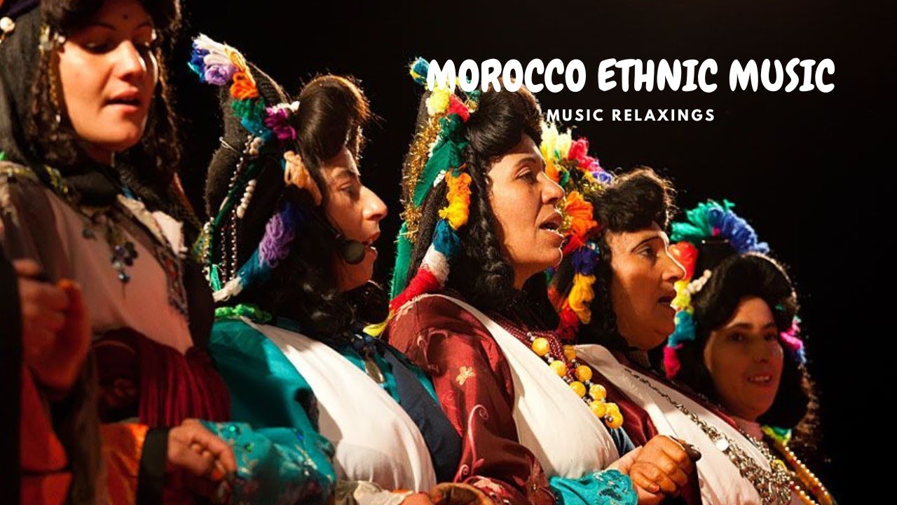 Morocco Ethnic Music • Music Of Morocco • Moroccan Traditional Songs ...