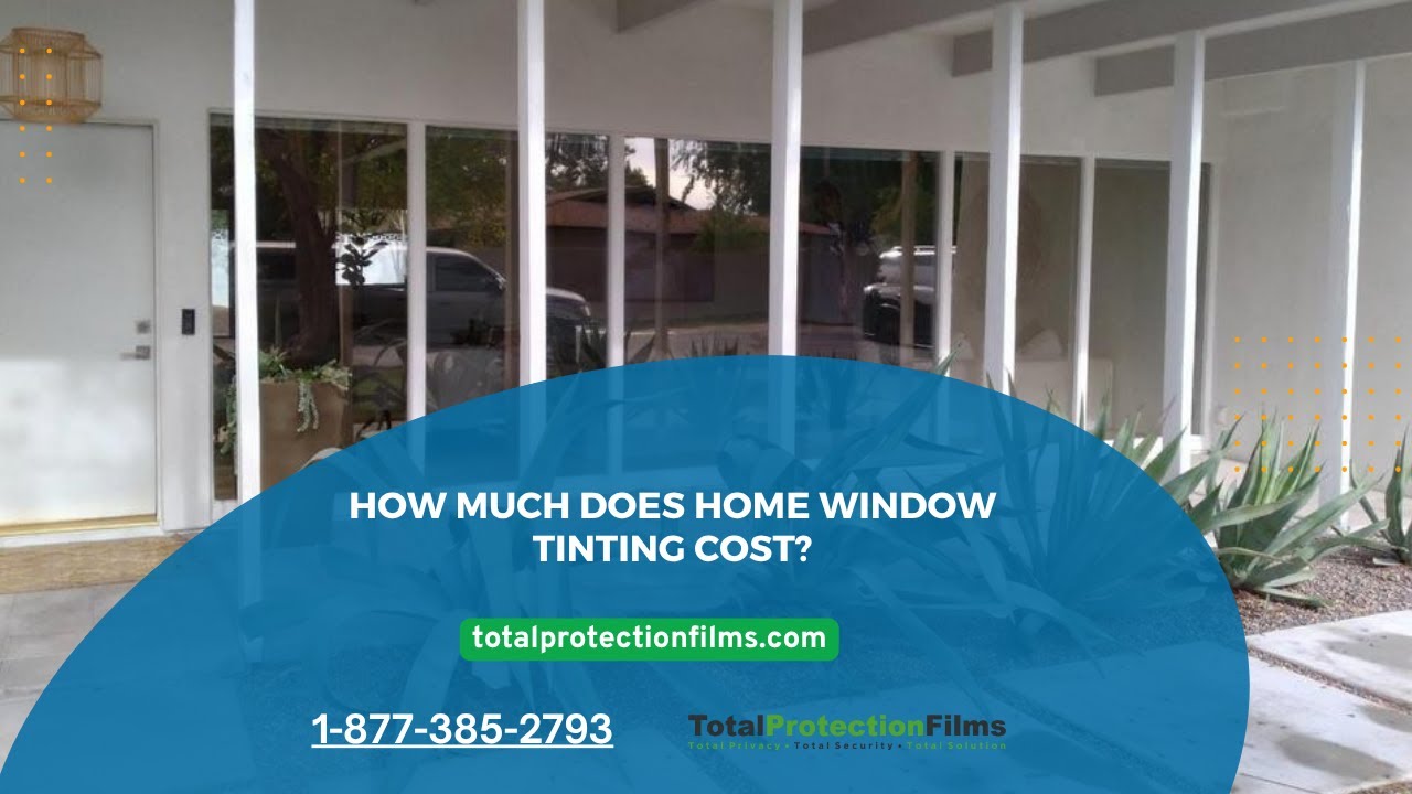 How Much Does Home Window Tinting Cost? - Total Protection Films - YouTube
