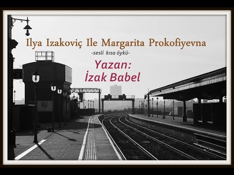 Sesli Öyküler-82 İlya İzakoviç İle Margarita Prokofiyevna-Izak Babel