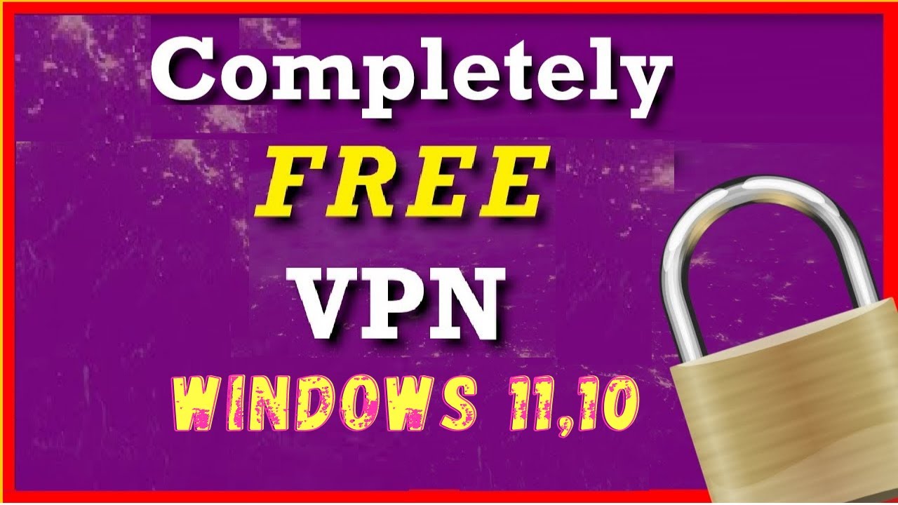 How To Add Free VPN On Windows 10 & Windows 11 | Windows 7/8/10/11 ...