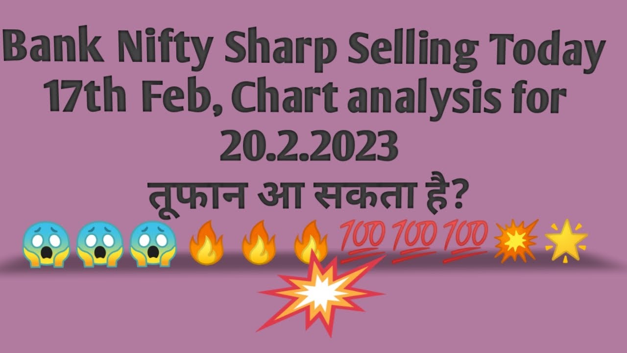 Bank Nifty Analysis for 20 February, 2023. Sharp selling pressure ...