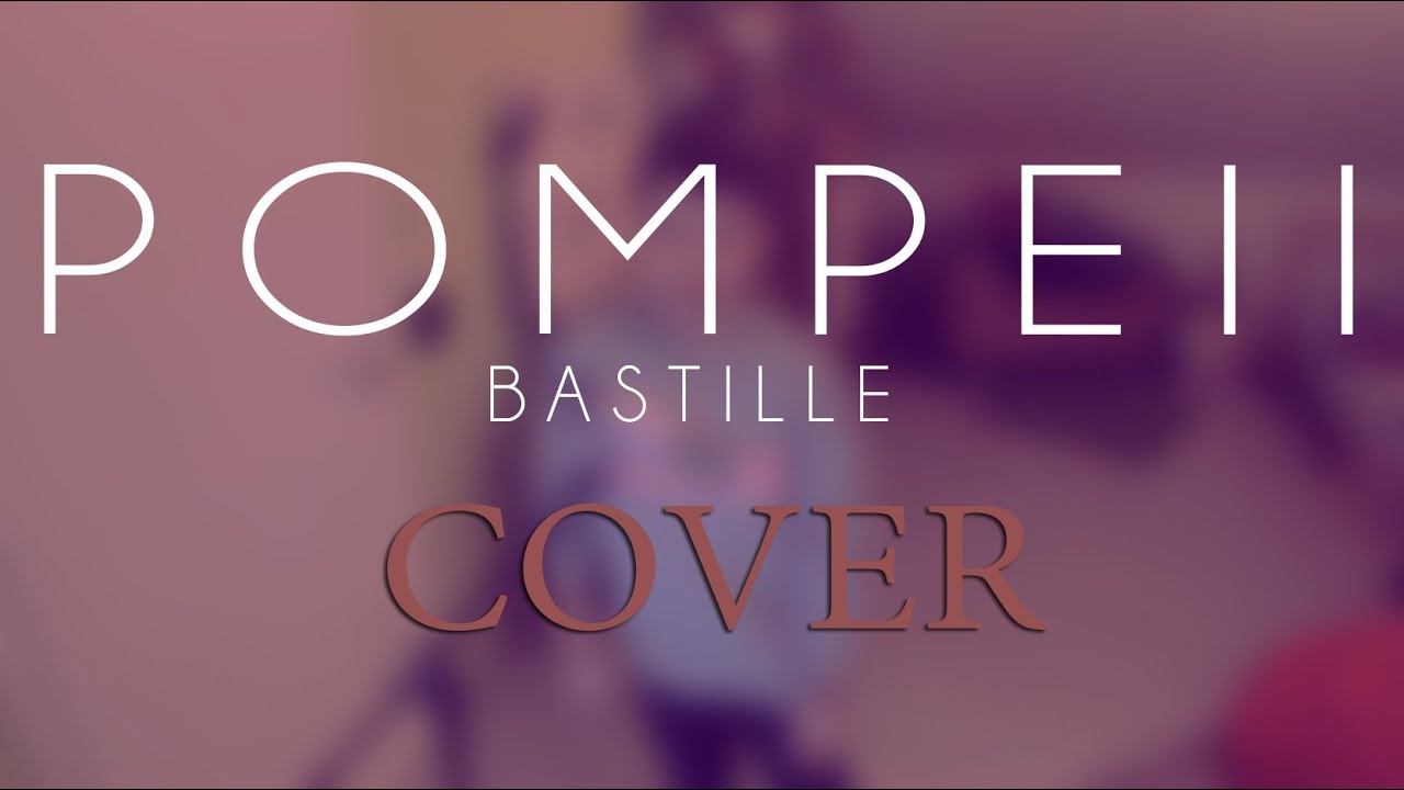 "POMPEII" - Bastille (COVER) - YouTube