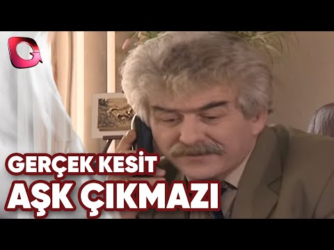 GERÇEK KESİT - ÇIKMAZ AŞK