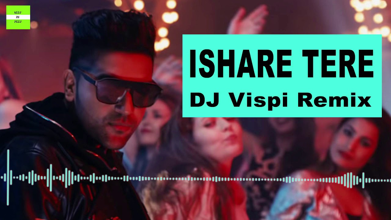 Ishare Tere (Remix) DJ Vispi | Guru Randhawa | Dhvani Bhanushali - YouTube