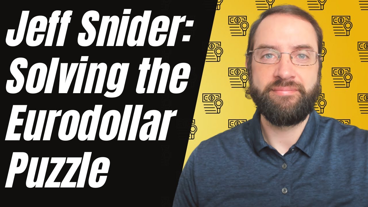 Ep 52 - Jeff Snider: Solving the Eurodollar Puzzle - YouTube