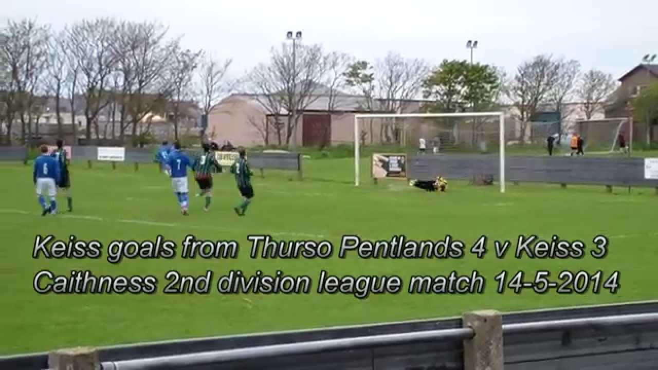 Keiss FC goals from Thurso Pentlands 4 v Keiss 3 14-5-14 - YouTube