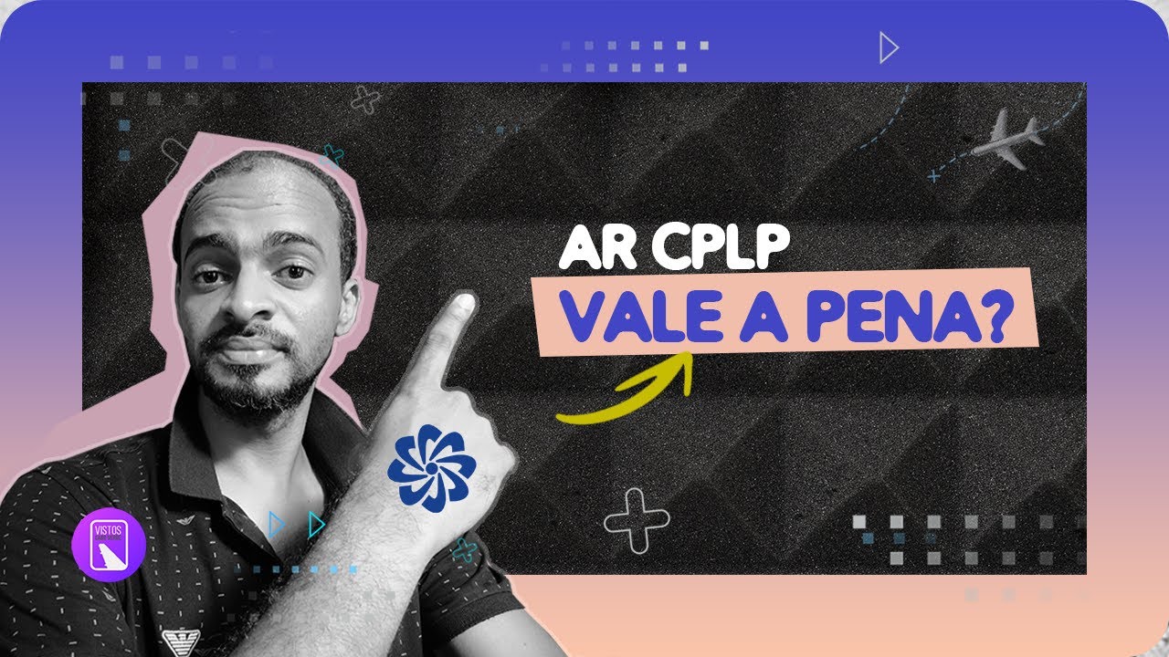 AUTORIZAÇÃO DE RESIDÊNCIA CPLP VALE A PENA? | Entenda antes de ...