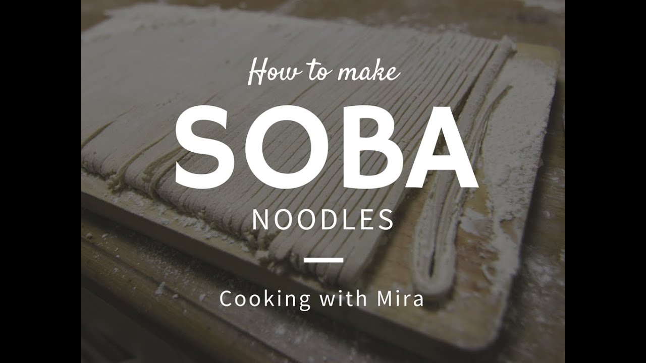 How to make Handmade Soba Noodles ~ 手打ち蕎麦 ~ Cooking with Mira - YouTube