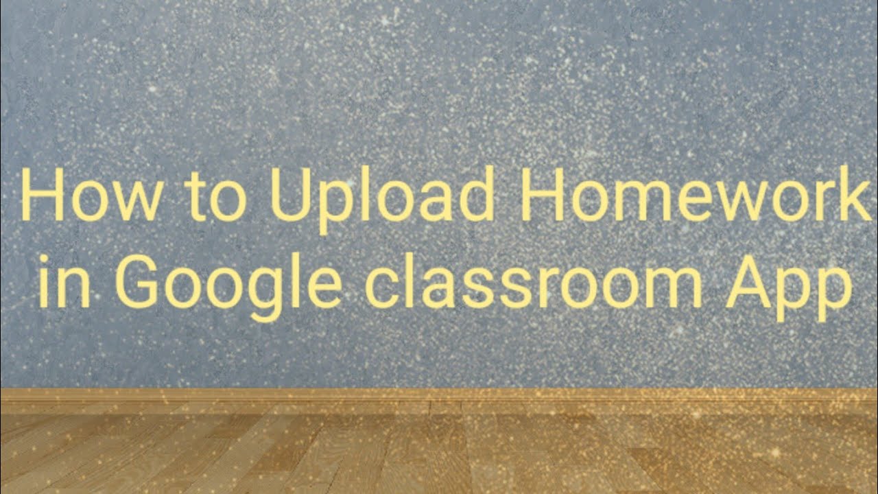 How to Upload Homework in Google classroom App - YouTube