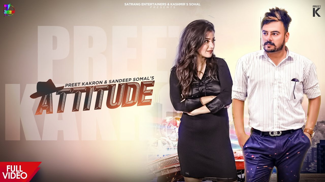 Attitude || Preet Kakron - Sandeep Somal || New Punjabi Song 2021 ...