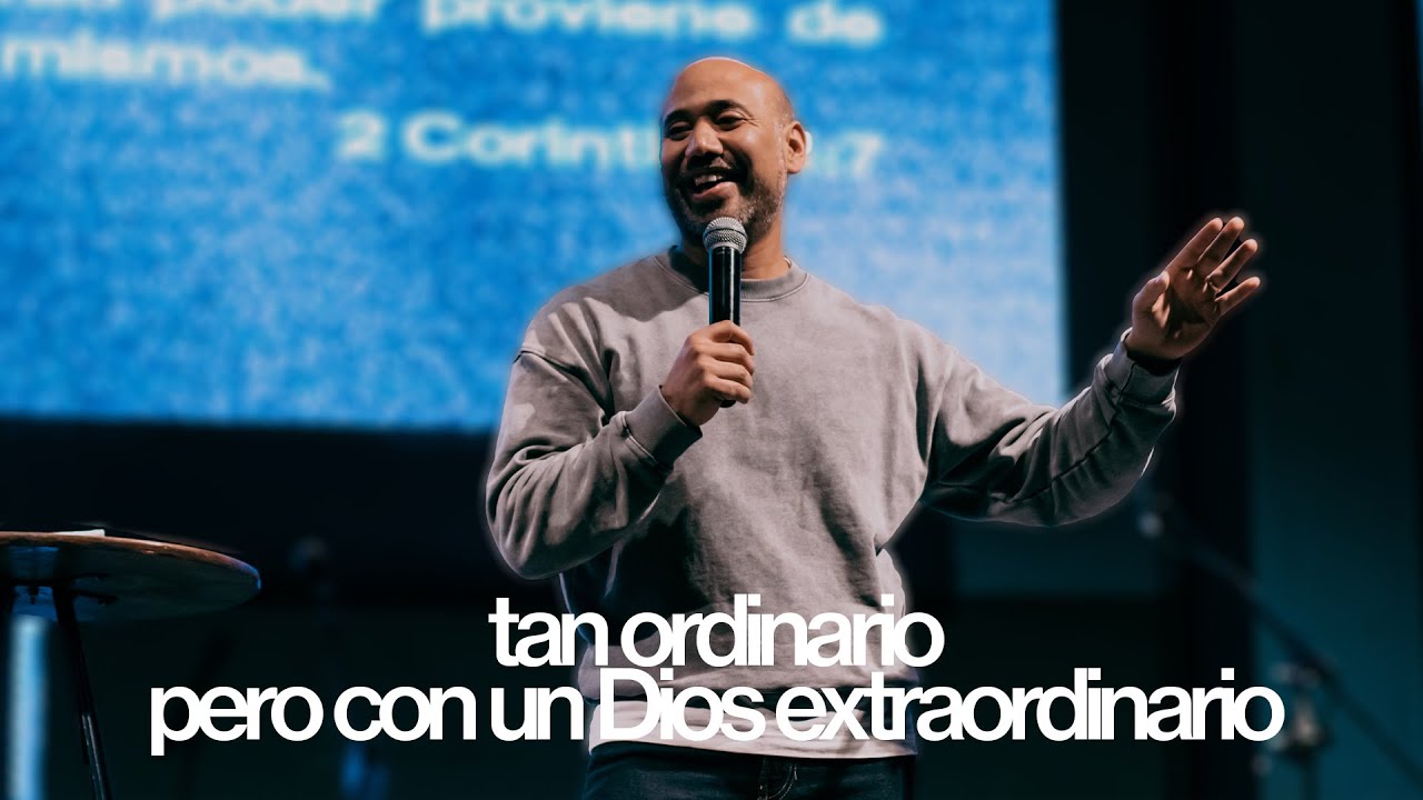 Tan ordinario pero con un Dios extraordinario | Ps. Jonathan Carrasco ...