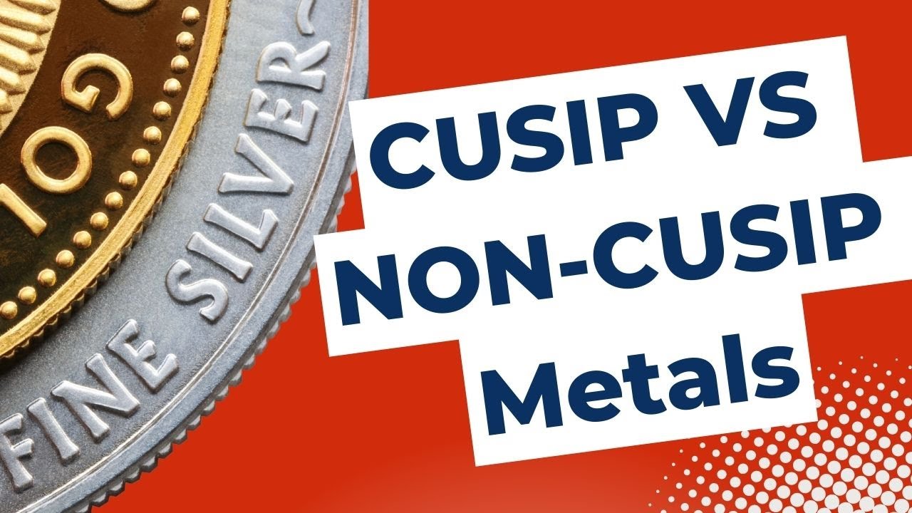 CUSIP vs Non-CUSIP Precious Metals: Understand Your Options For ...