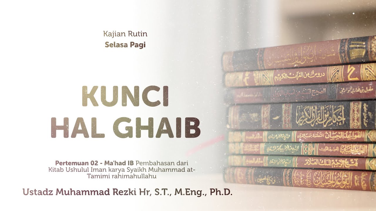 02. KUNCI HAL GHAIB - KAJIAN MA'HAD IB - Ustadz Muhammad Rezki Hr, Ph.D ...