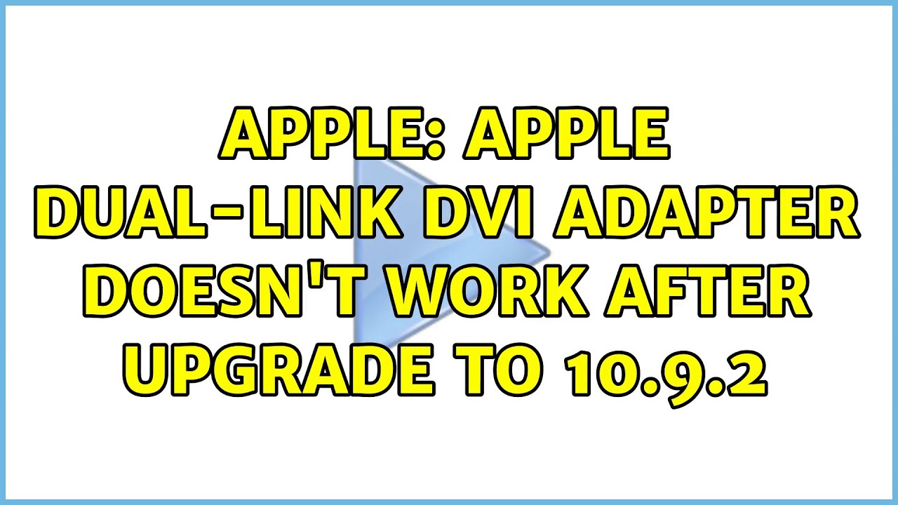 Apple: Apple Dual-Link DVI adapter doesn't work after upgrade to 10.9.2 ...