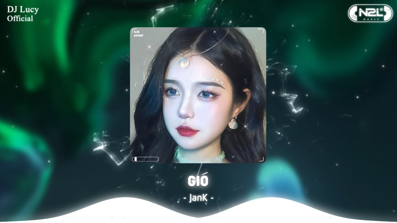 Gió - JanK (Lucy Remix) ♬ Gió Audio Music | Gió Nhẹ Sang Tôi Ngỡ Trời ...