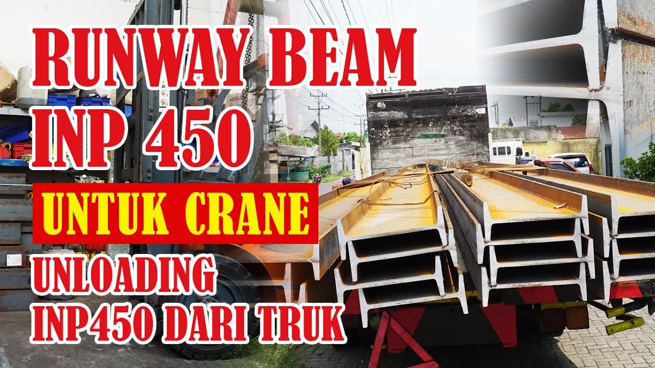 RUNWAY BEAM INP UNTUK CRANE - UNLOADING INP 450 DARI TRUK - YouTube