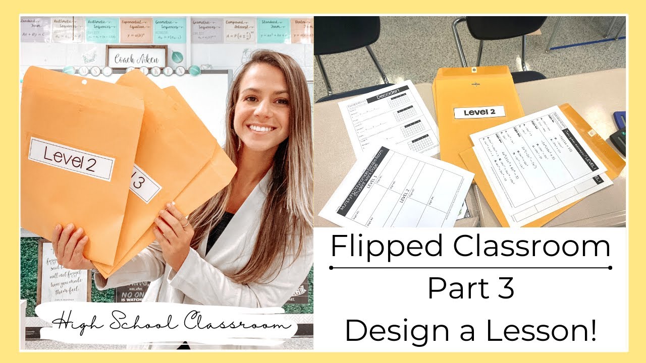 Flipped Classroom | Design a Lesson | High School Classroom | Part 3 ...