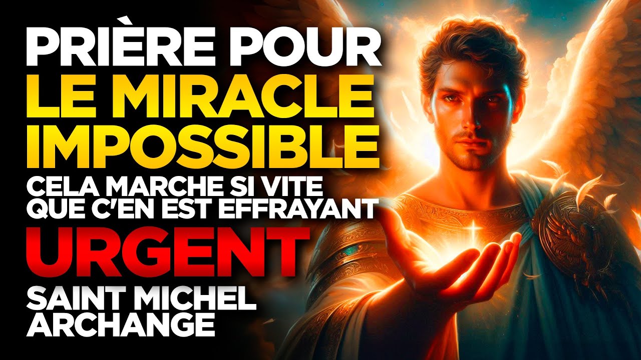 SAINT MICHEL ARCHANGE | PRIÈRE POUR LE MIRACLE IMPOSSIBLE - FAITES-LE ...