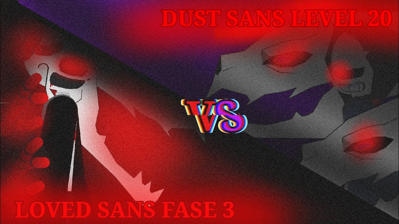 LOVED SANS PHASE 3 VS DUST SANS LEVEL 20 ANIMATION|LOVED SANS - YouTube