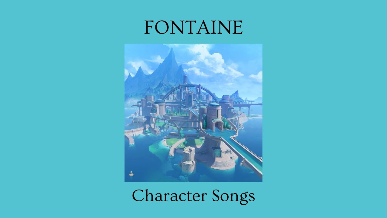 Fontaine Character Songs {as of ver. 4.4} | Genshin Impact Playlist ...