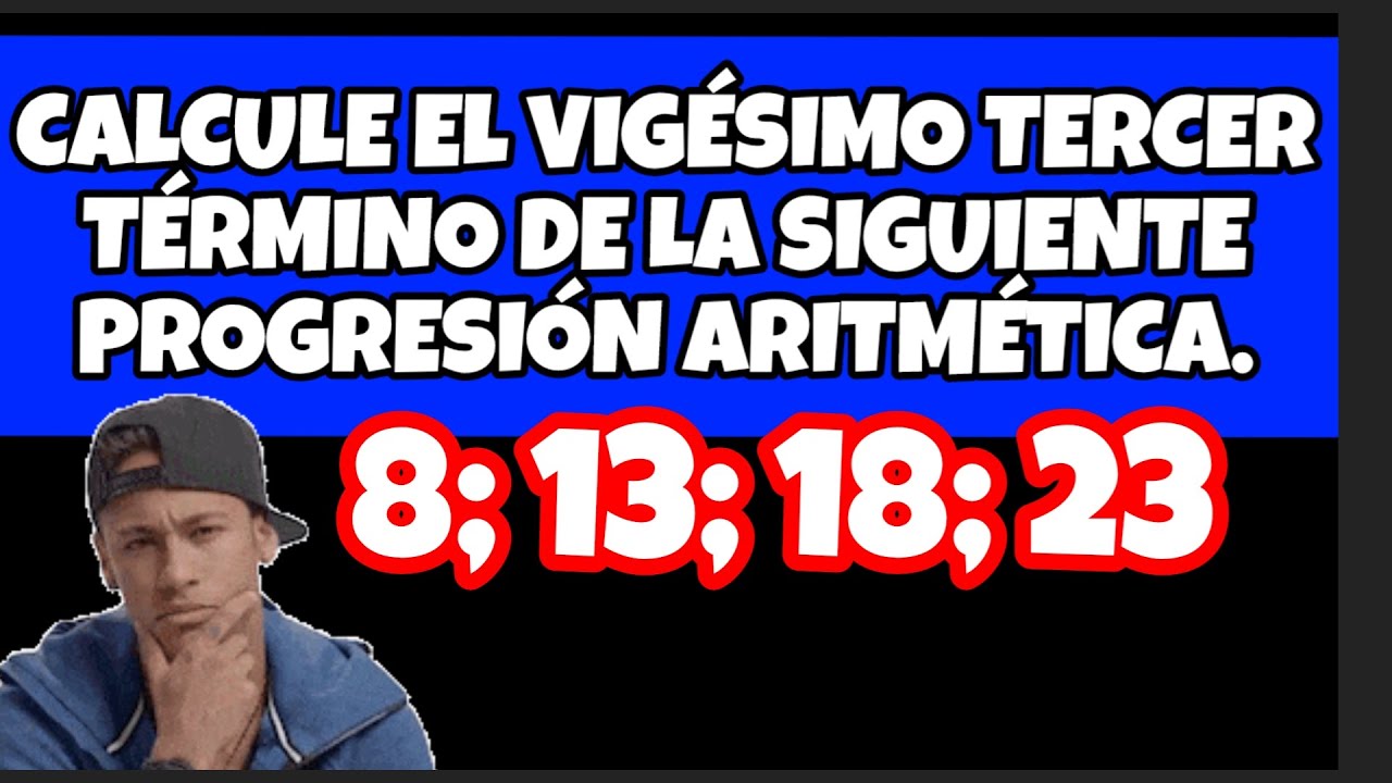 🤔¿Cómo se hace?🧠 CALCULE EL VIGÉSIMO Tercer Término DE LA Siguiente ...