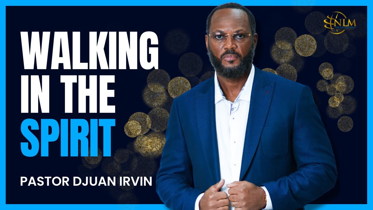 Walking in the Spirit | Pastor Djuan Irvin - YouTube