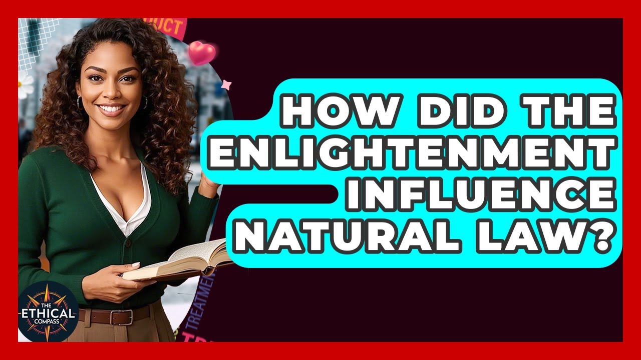 How Did The Enlightenment Influence Natural Law? - The Ethical Compass ...