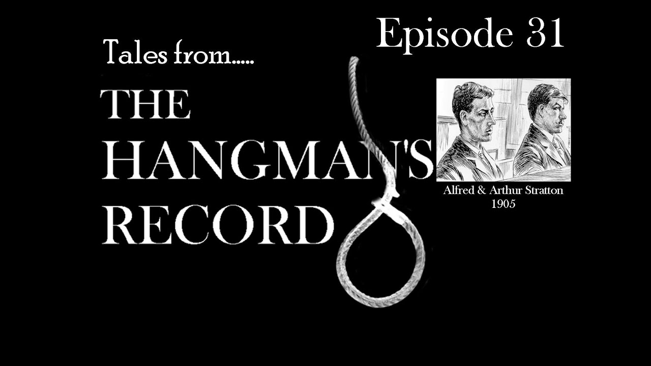 Tales from The Hangman's Record: Episode 31. Alfred & Albert Stratton ...