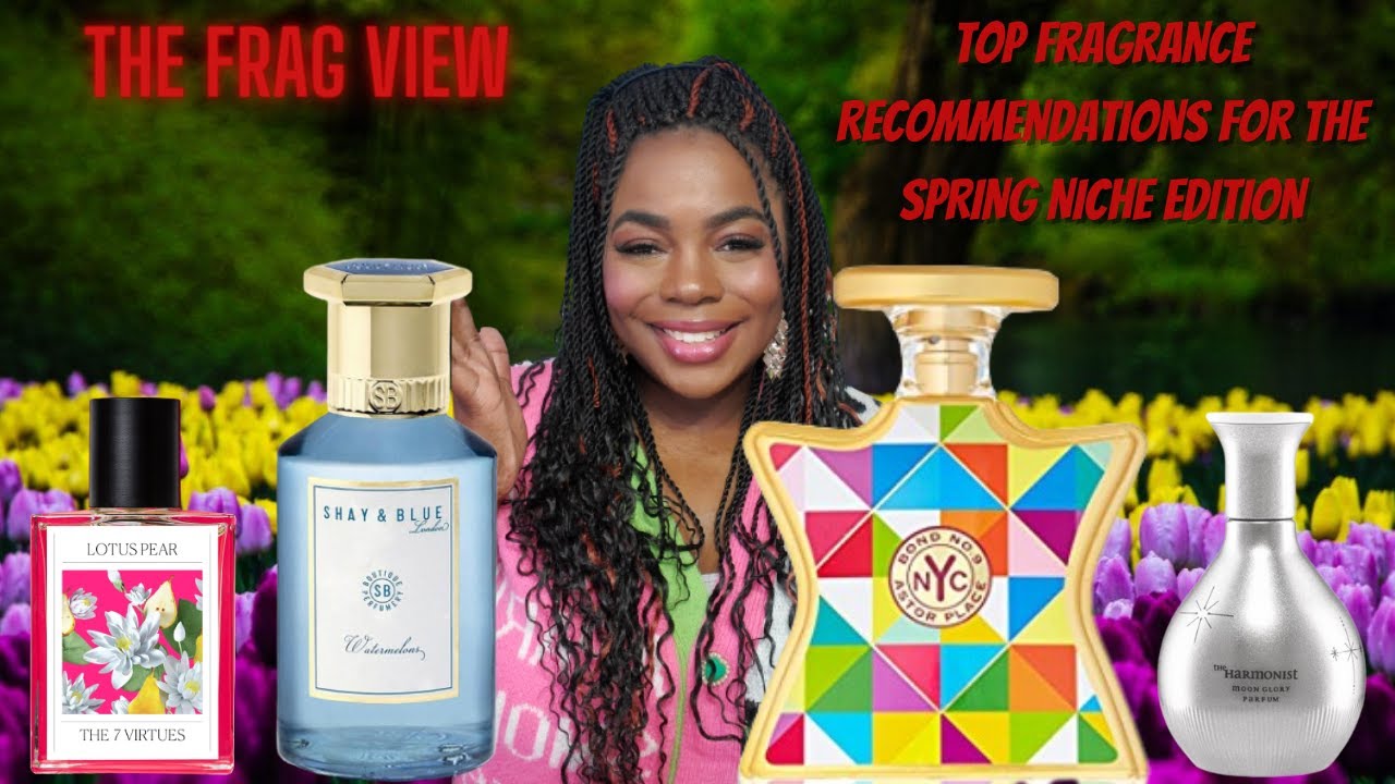 TOP FRAGRANCE RECOMMENDATIONS FOR THE SPRING NICHE EDITION - The Frag ...