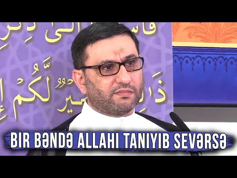 Hacı Şahin - Bir bəndə Allahı tanıyıb sevərsə