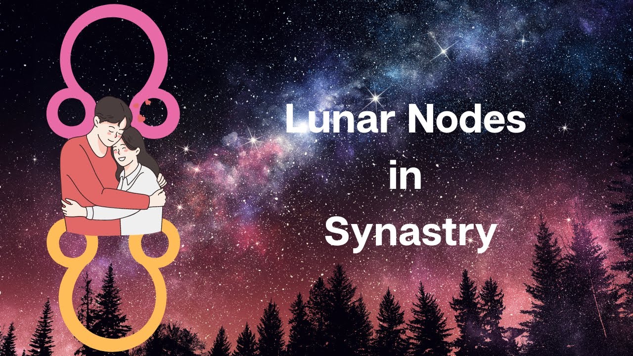 Interpreting the Lunar Nodes in Synastry I Zodiac Signs - YouTube