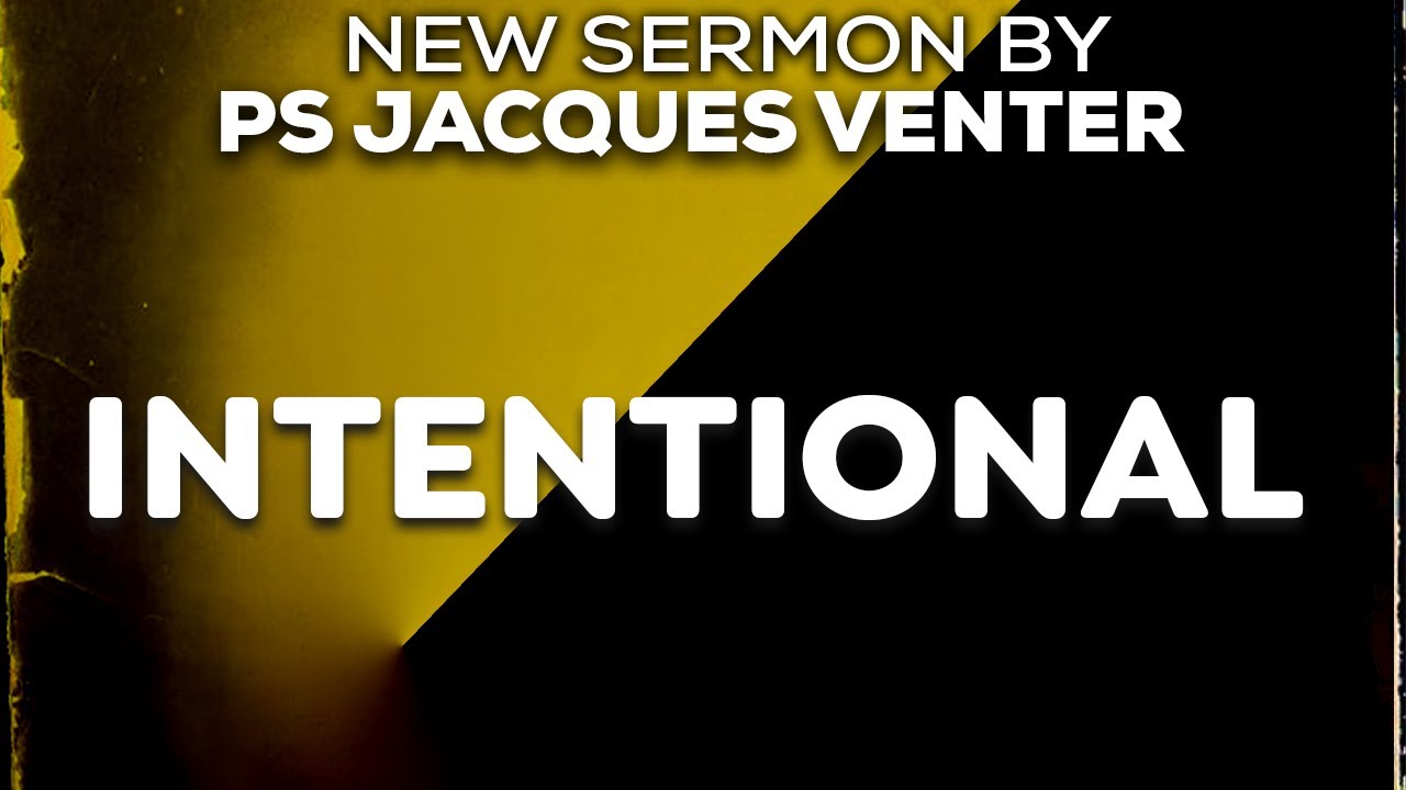 Ps Jacques Venter | Intentional Part 2 | 10 October 2021 - YouTube