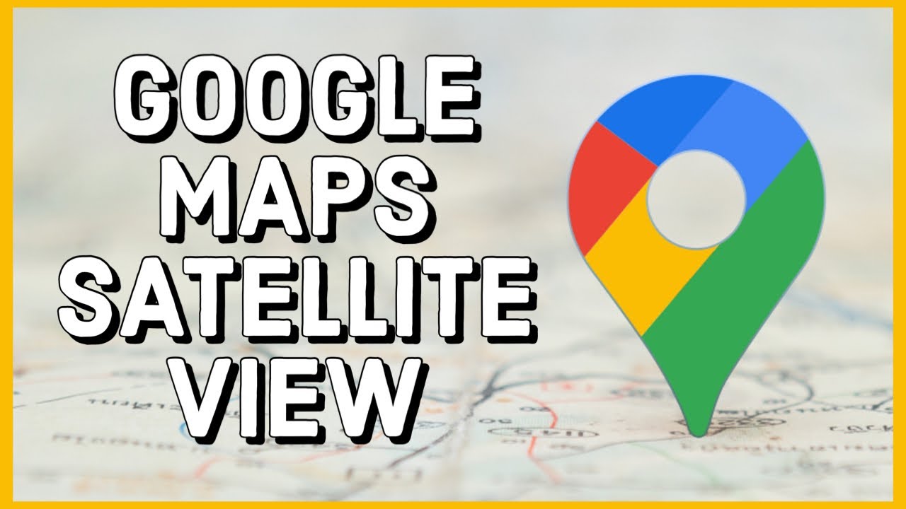 How to Open Google Maps on Satellite View 2023? - YouTube