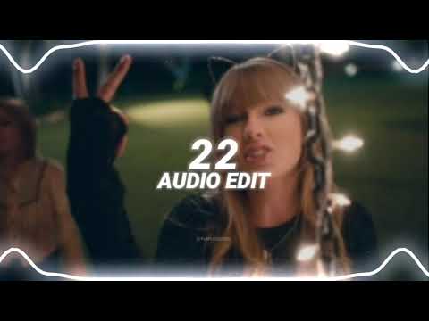 22 - taylor swift [edit audio]