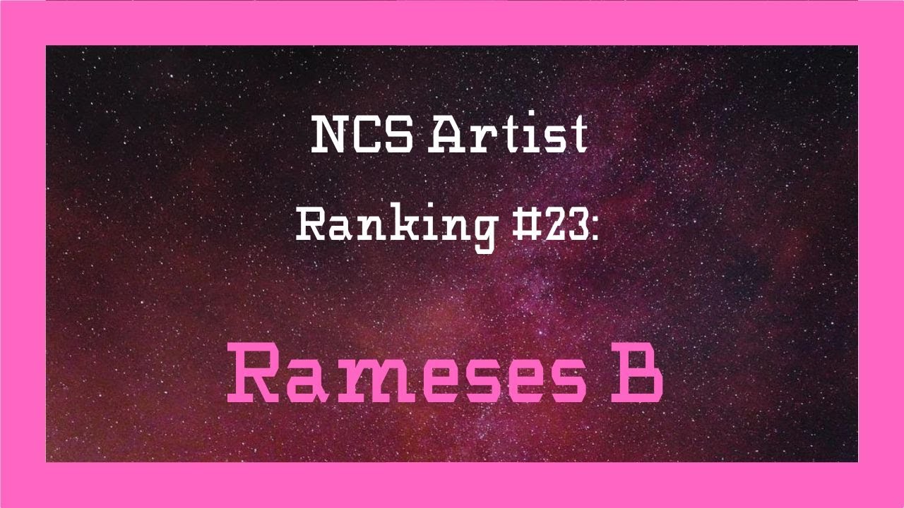NCS Artist Ranking #23: Rameses B (Collab with @Cats-k4y - YouTube