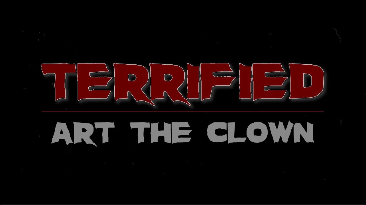 Terrified - Art The Clown (Music Video) - YouTube
