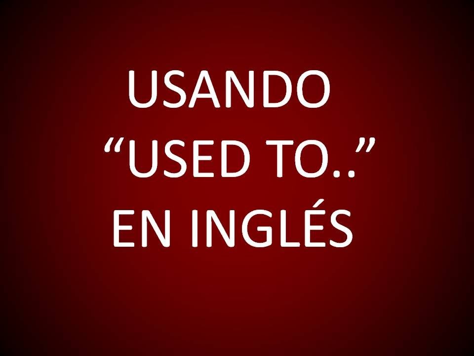 Inglés Americano - Lección 53 - Usando 'Used to..' - YouTube