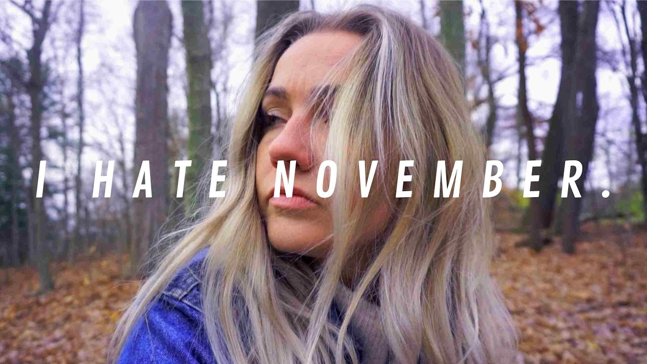 i hate november. - YouTube