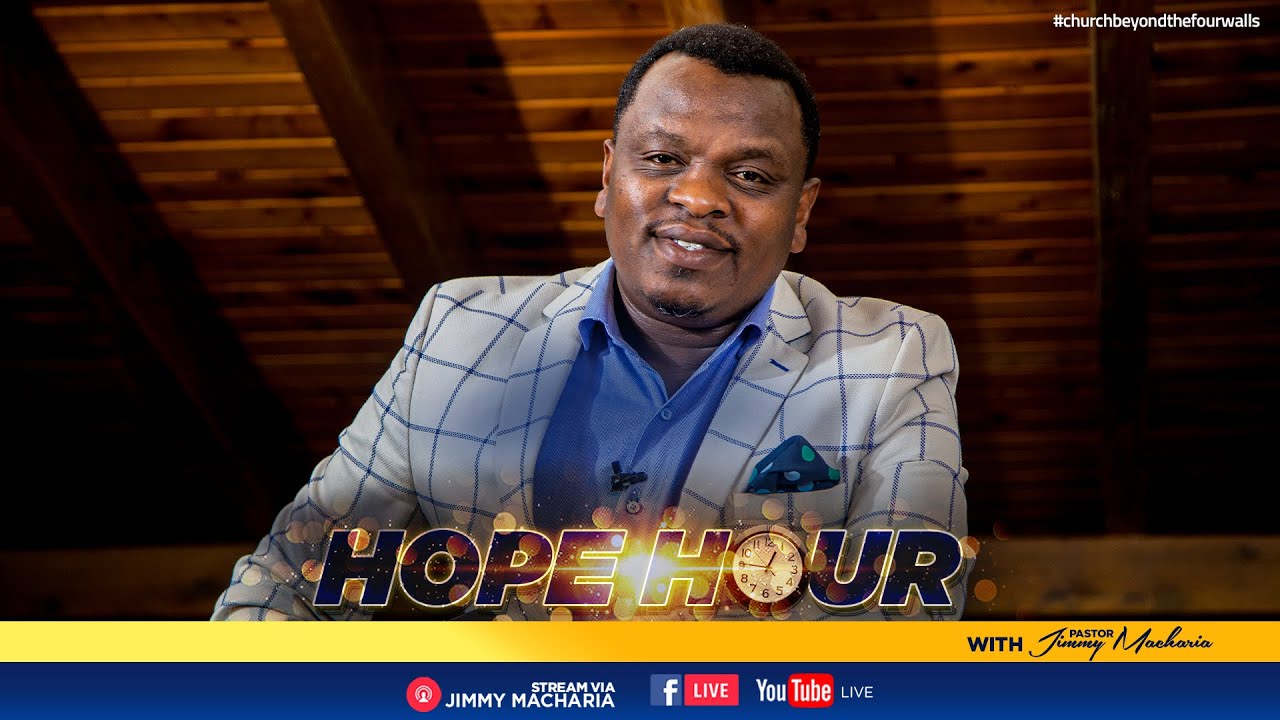 HOPE HOUR WITH PASTOR JIMMY MACHARIA - YouTube