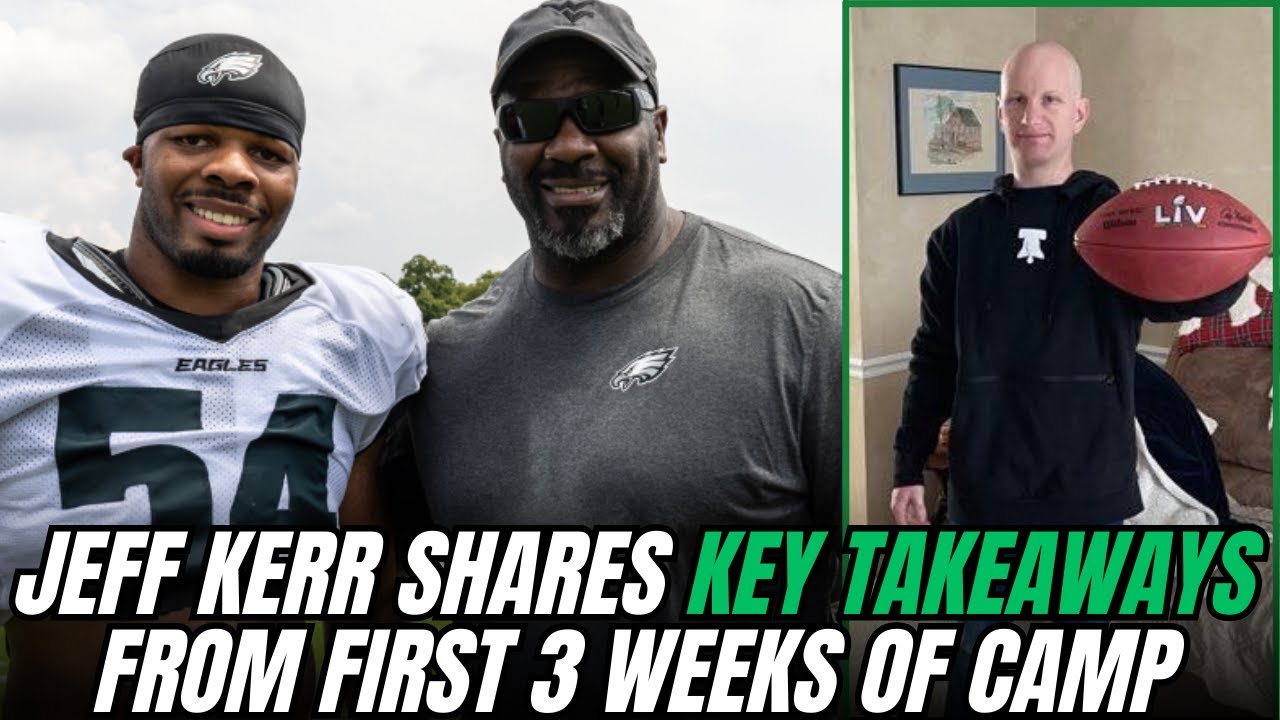 Jeff Kerr Discusses Eagles KEY Takeaways from Camp So Far, LB Position ...