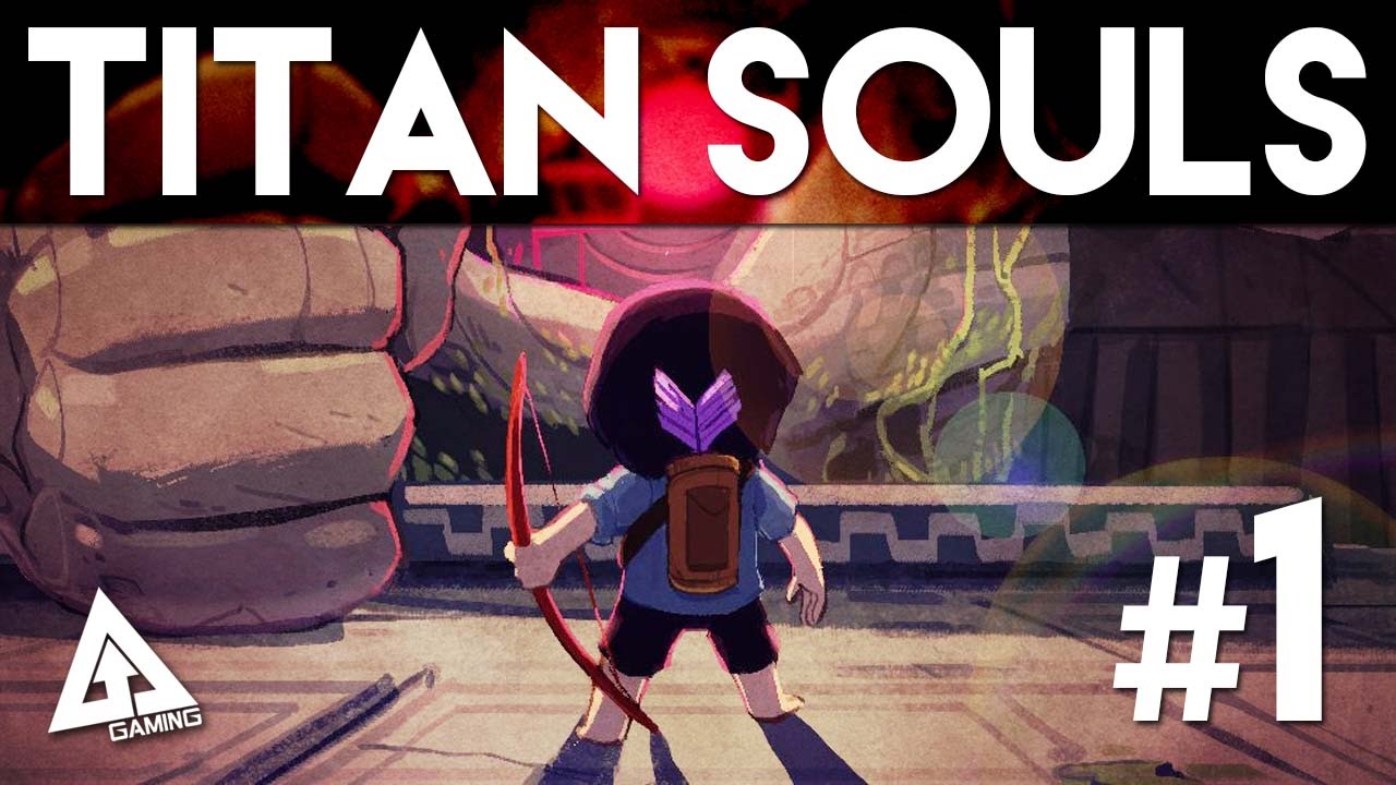 Titan Souls Gameplay Part 1 - YouTube