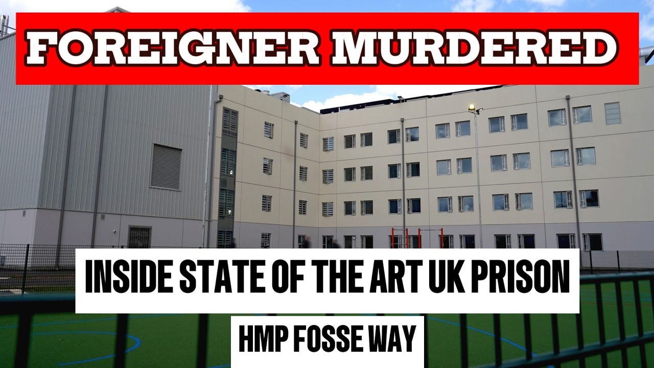 MIGRANT MURDERED INSIDE HMP FOSSE WAY PRISON. #prisonlife - YouTube