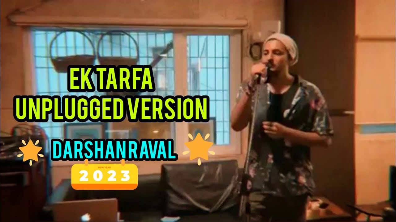 Ek tarfa unplugged version - darshan Raval || original version || # ...