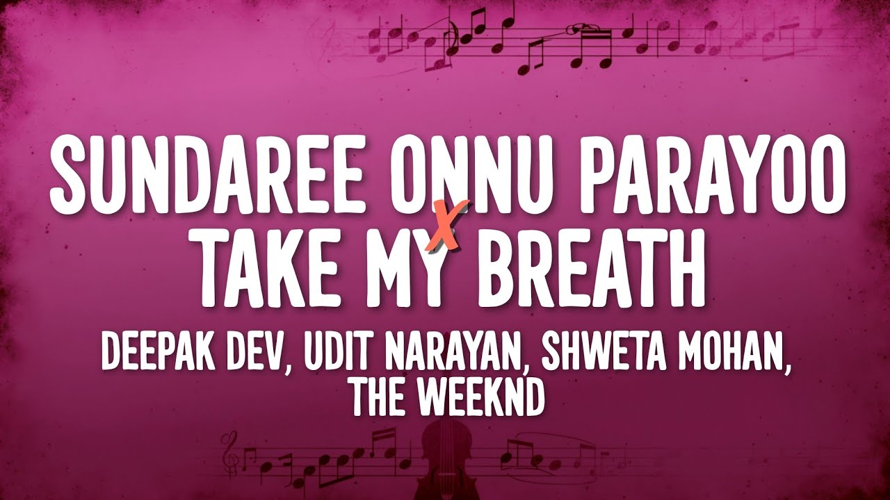 Deepak Dev, The Weeknd - Sundaree Onnu Parayoo X Take My Breath Remix ...