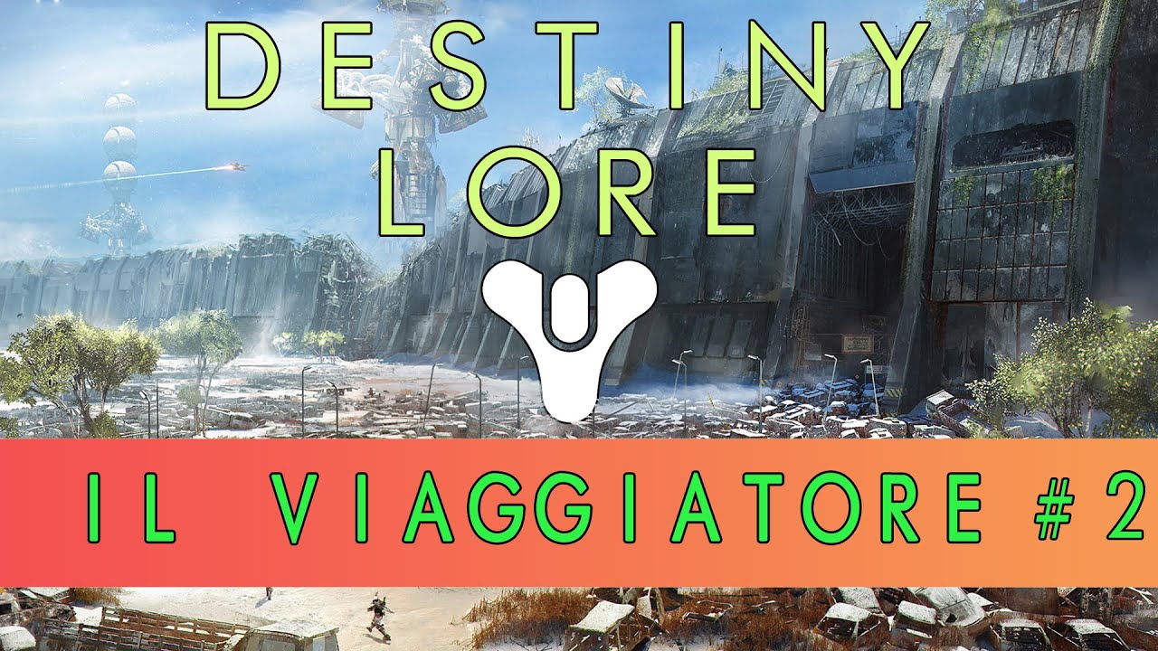 DESTINY LORE #2 - Il Viaggiatore - YouTube