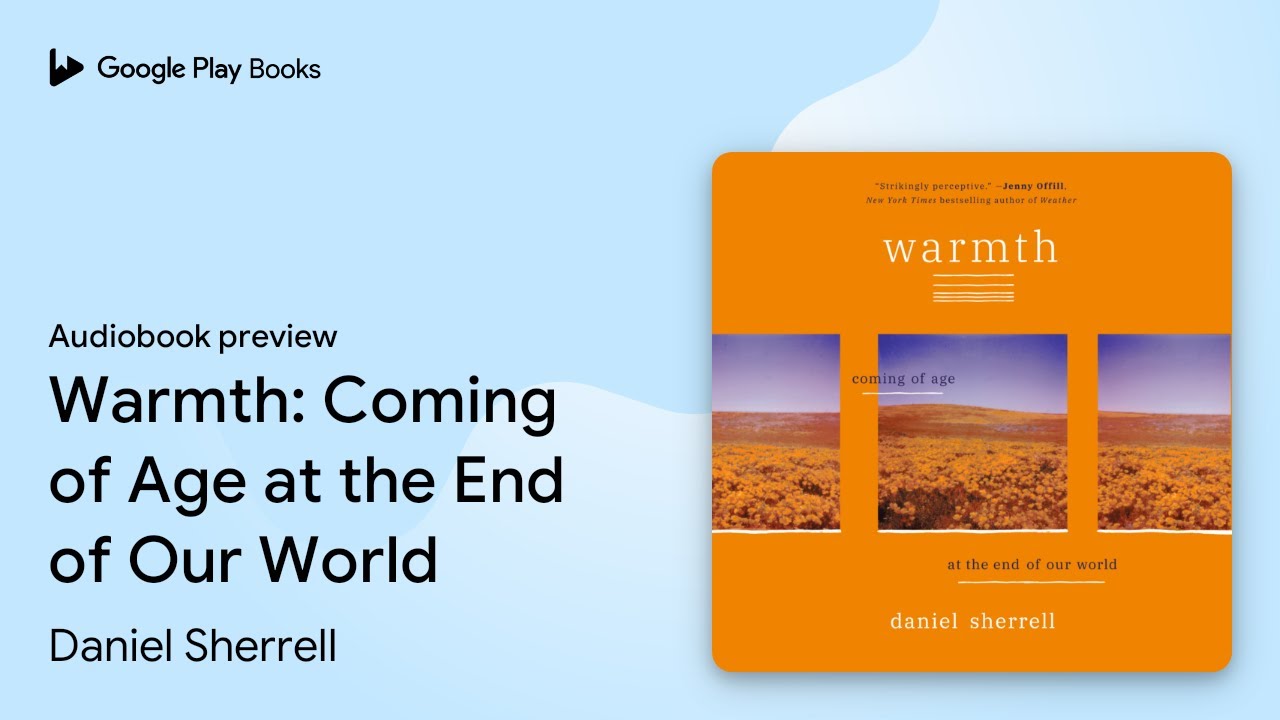 Warmth: Coming of Age at the End of Our World by Daniel Sherrell ...