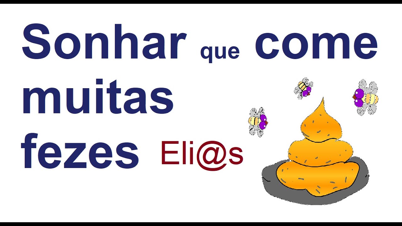 SONHAR QUE COME MUITA BOSTA FEZES significado DREAM THAT EATS A LOT sonhar-que-come-muita-bosta-fezes-significado-dream-that-eats-a-lot