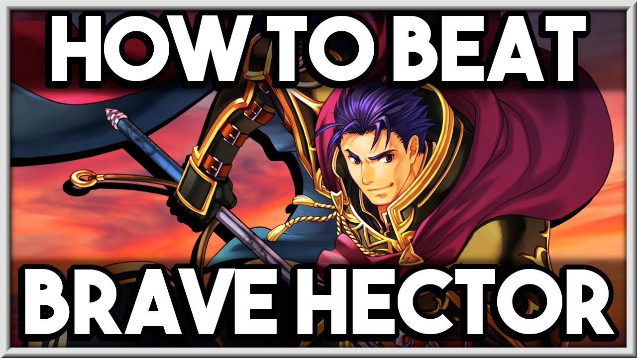 How to BEAT BRAVE HECTOR [Fire Emblem Heroes] - YouTube