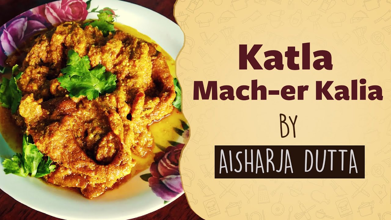 Katla Mach er Kalia | By Aisharja Dutta | Traditional Bengali Dish ...