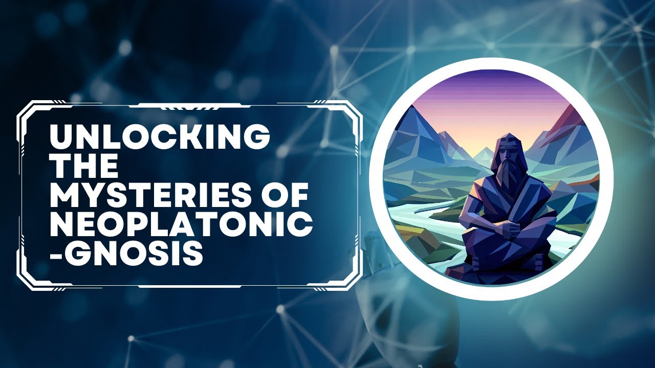 Unlocking the Mysteries of Neoplatonic-Gnosis: Transcendent Liberation ...